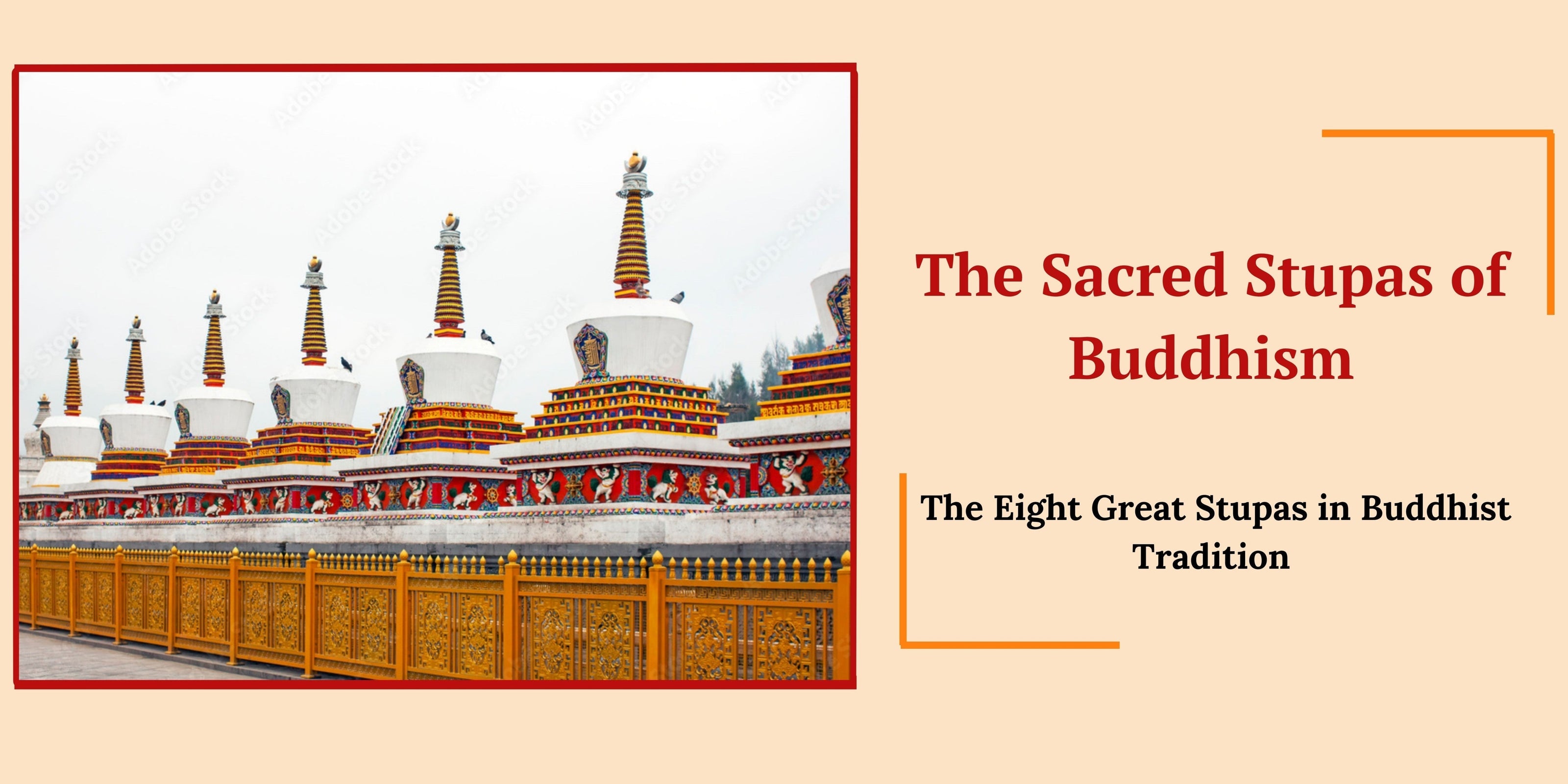 The Sacred Stupas of Buddhism: The Eight Great Stupas